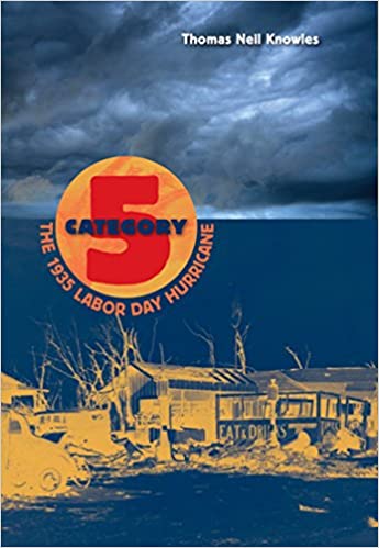 Category 5: The 1935 Labor Day Hurricane by Thomas Neil Knowles ...